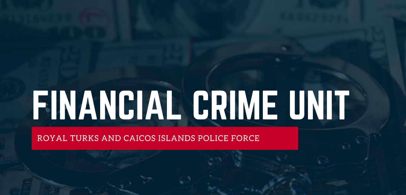 Financial Crime Unit – Royal Turks and Caicos Island Police
